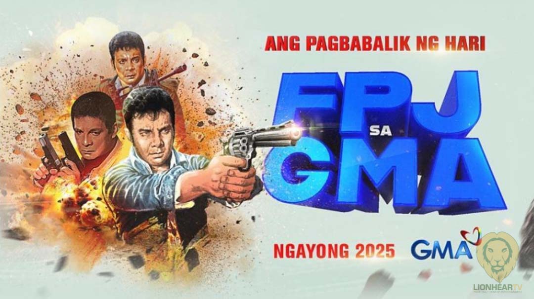 FPJ sa GMA: Celebrating Action, Heart, and Legacy this July - LionhearTV